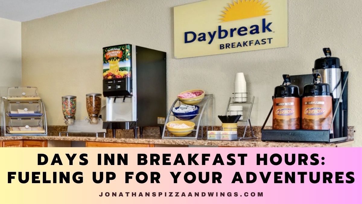 Days Inn Breakfast Hours: Fueling Up for Your Adventures - Jonathan's ...