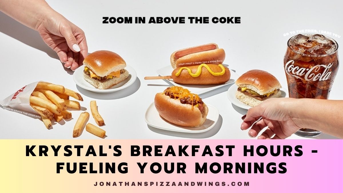 Krystal's Breakfast Hours - Fueling Your Mornings - Jonathan's Pizza ...