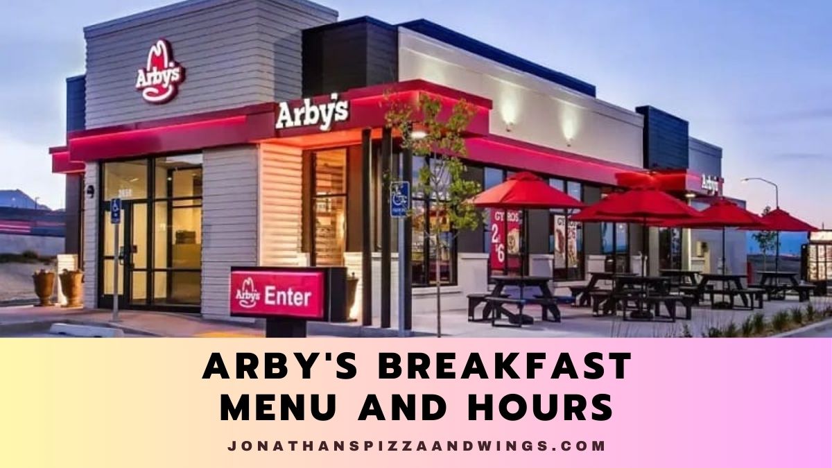 Arby's Breakfast Menu and Hours: A Guide to Morning Meats and More - Jonathan's Pizza and Wings